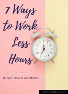 7 Ways to Work Less Hours - start now - Virtual Hand